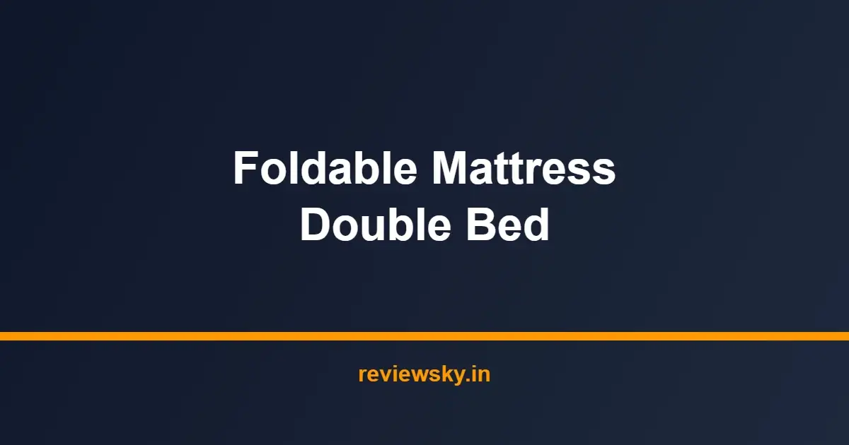 Best Foldable Mattress Double Bed in India 2026 — Top 7 | Review Sky